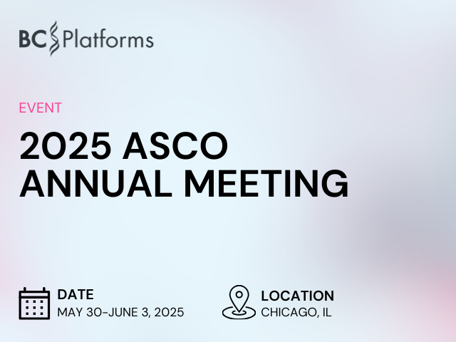 2025 ASCO Annual Meeting - BC Platforms
